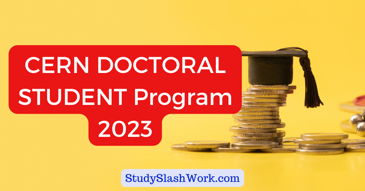 CERN DOCTORAL STUDENT Program 2023 - StudySlashWork