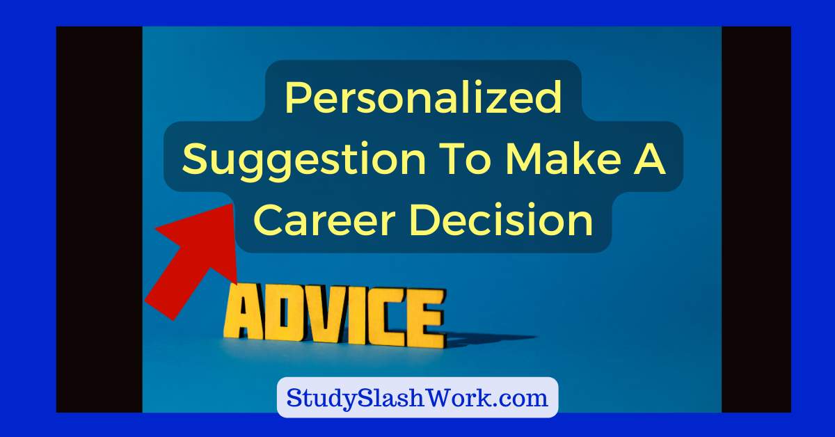 Get a personalised suggestion to make a career decision - StudySlashWork